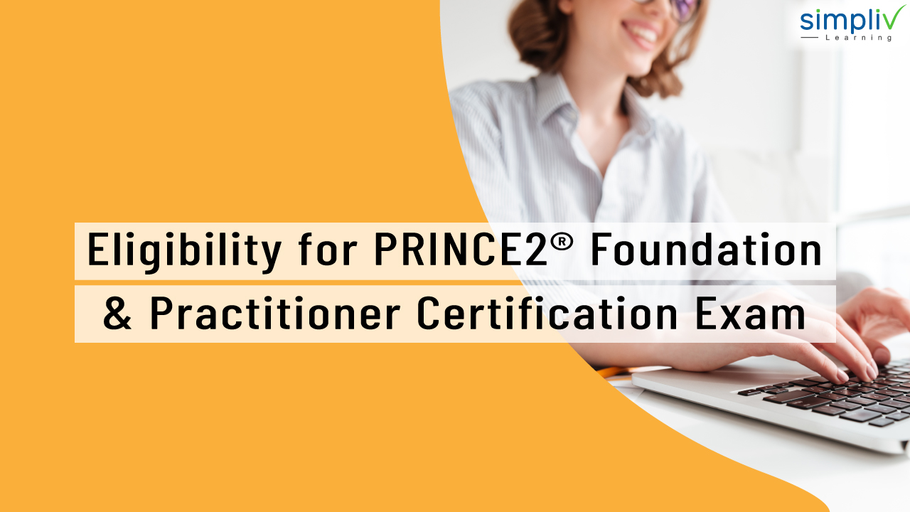 Eligibility for PRINCE2® Foundation and Practitioner Certification Exam ...